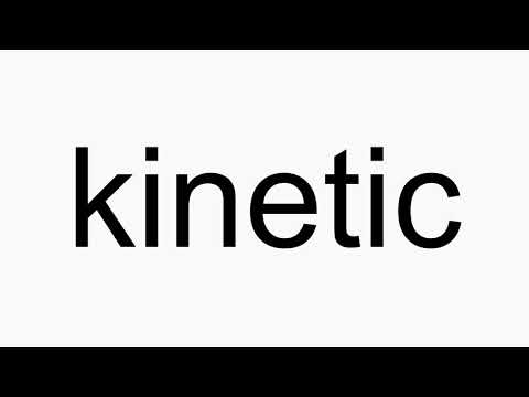 How to pronounce kinetic