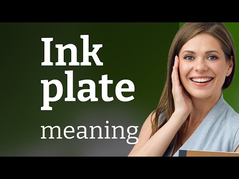 Explaining the Meaning of "Ink Plate" in English