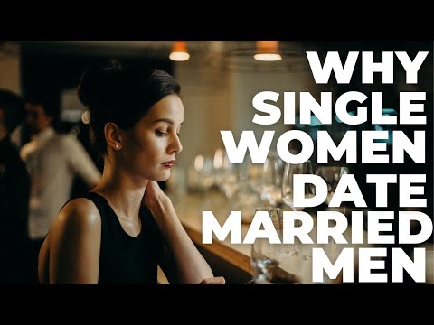 REASONS SINGLE LADIES DATE MARRIED MEN | WHY WOMEN WANT TO DATE MARRIED MEN