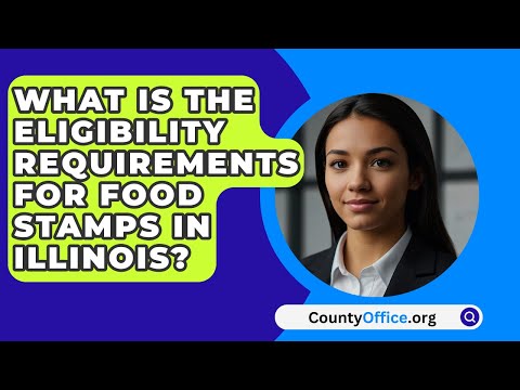 What Is The Eligibility Requirements for Food Stamps In Illinois? | CountyOffice News