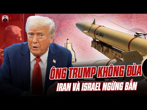 HÓA RA ÔNG TRUMP KHÔNG ĐÙA: IRAN VÀ ISRAEL NGỪNG BẮN THẬT