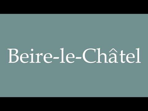 How to Pronounce ''Beire-le-Châtel'' Correctly in French