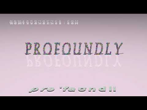 profoundly - pronunciation + Examples in sentences and phrases