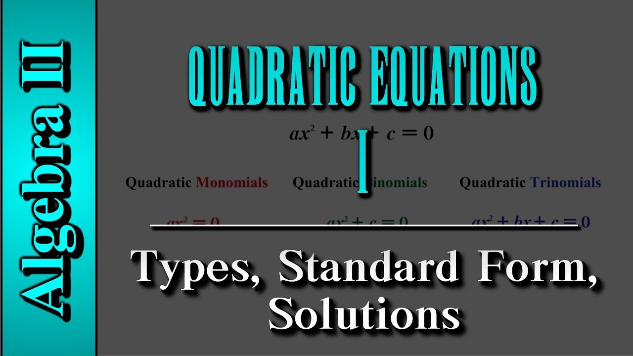 Algebra II: Quadratic Equations (Level 1 of 3) | Types, Standard Form, Solutions