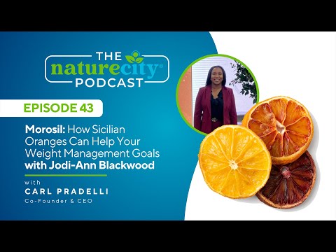 Ep. 43 - Morosil: How Sicilian Oranges Can Help Your Weight Management Goals with Jodi-Ann Blackwood