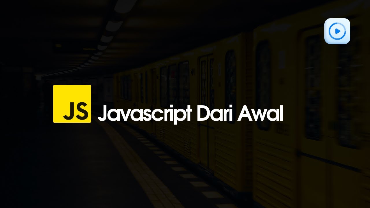Javascript Dari Awal - 1 Mari Kita Lihat