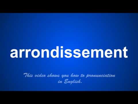 the correct pronunciation of arrondissement in English.