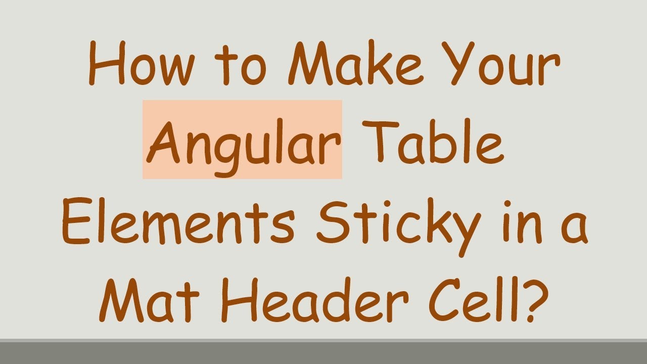 How to Make Your Angular Table Elements Sticky in a Mat Header Cell?