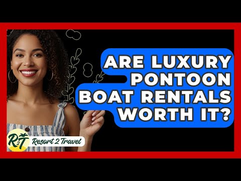 Are Luxury Pontoon Boat Rentals Worth It? - Resort 2 Travel