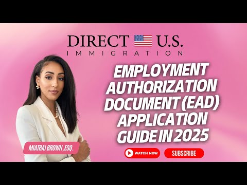 Employment Authorization Document Application Guide in 2025 | Direct U.S. Immigration