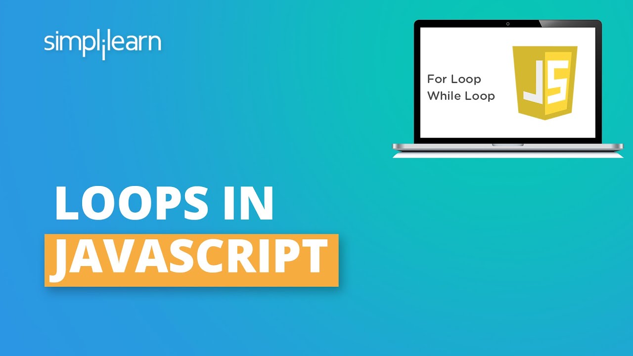 Loops In JavaScript | JavaScript Loops Examples | JavaScript Loops For Beginners | Simplilearn