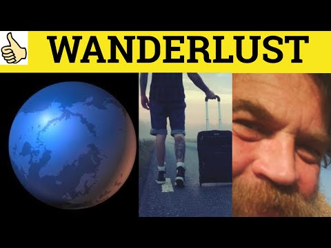 🔵 Wanderlust Meaning - Wanderlust Examples - Wanderlust Defined - Wanderlust Definition -Wanderlust