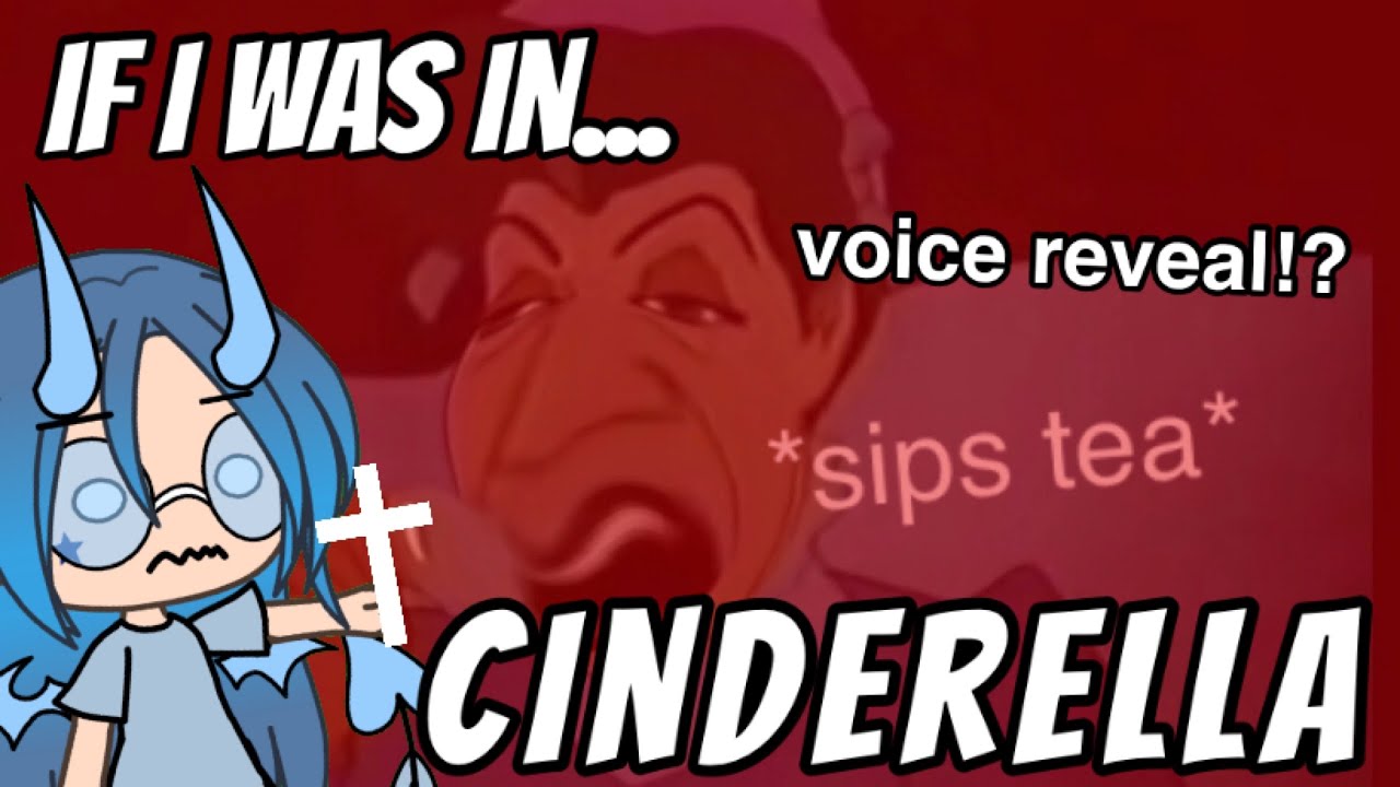 If I was in “Cinderella”|| Gacha life || VOICE REVEAL ||♛ 20k special ♛|| Original || Requested
