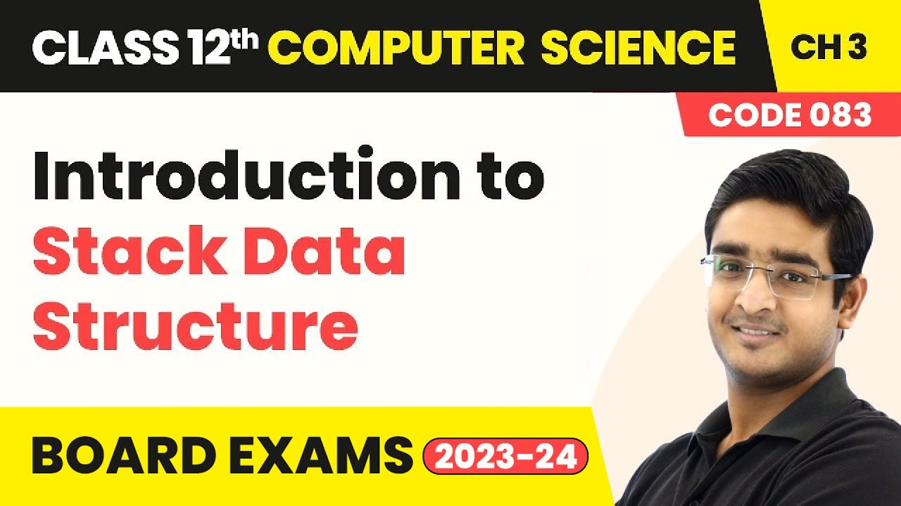 Class 12 Computer Science Chapter 3 | Introduction to Stack Data Structure - Stack (2025–26)