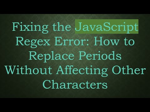 Fixing the JavaScript Regex Error: How to Replace Periods Without Affecting Other Characters