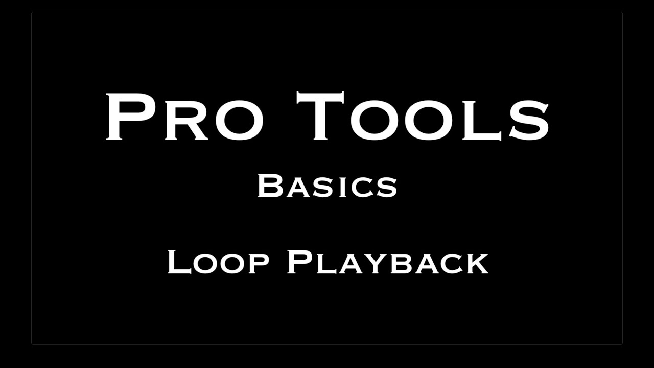 Pro Tools Basics - Loop Playback