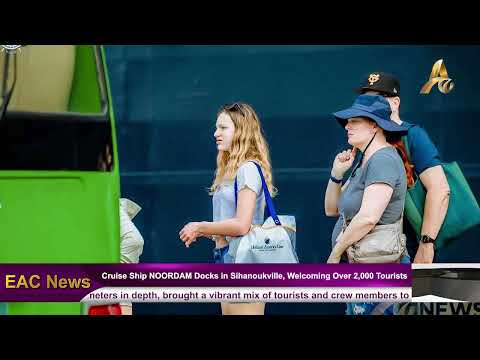 Cruise Ship NOORDAM Docks in Sihanoukville, Welcoming Over 2,000 Tourists for a One-Day Visit