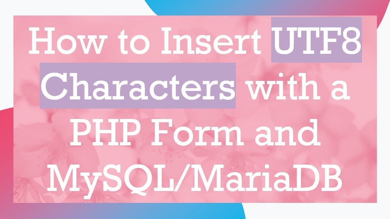 How to Insert UTF8 Characters with a PHP Form and MySQL/MariaDB