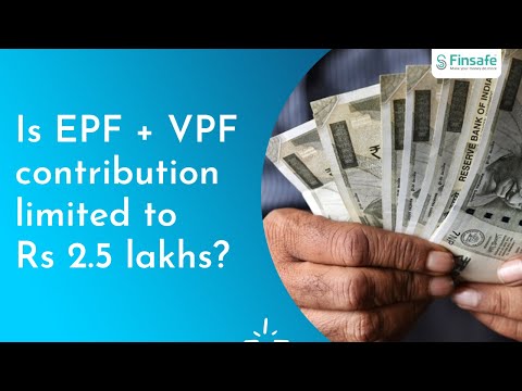 Is EPF + VPF contribution limited to Rs 2.5 lakhs? - Moneymaker