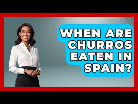 When Are Churros Eaten In Spain? - Iberian Wonders