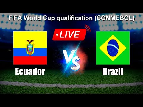 🔴 LIVE: Ecuador vs Brazil - Live Score Today - FIFA World Cup qualification (CONMEBOL)