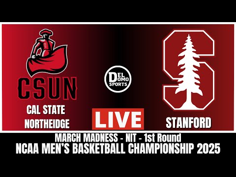 CS NORTHRIDGE VS STANFORD | 2025 March Madness NIT - 1st Round | Men's College Basketball