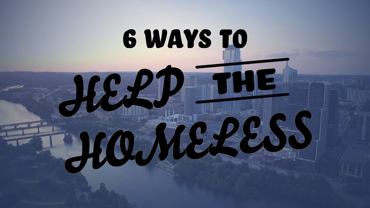 6 Ways To Help The Homeless