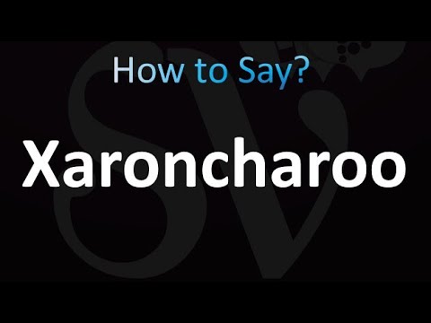 How to Pronounce Xaroncharoo (correctly!)