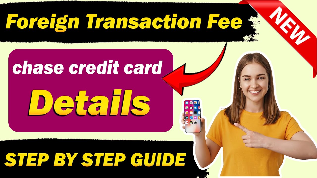 Chase Credit Card Foreign Transaction Fee Details - Full Guide