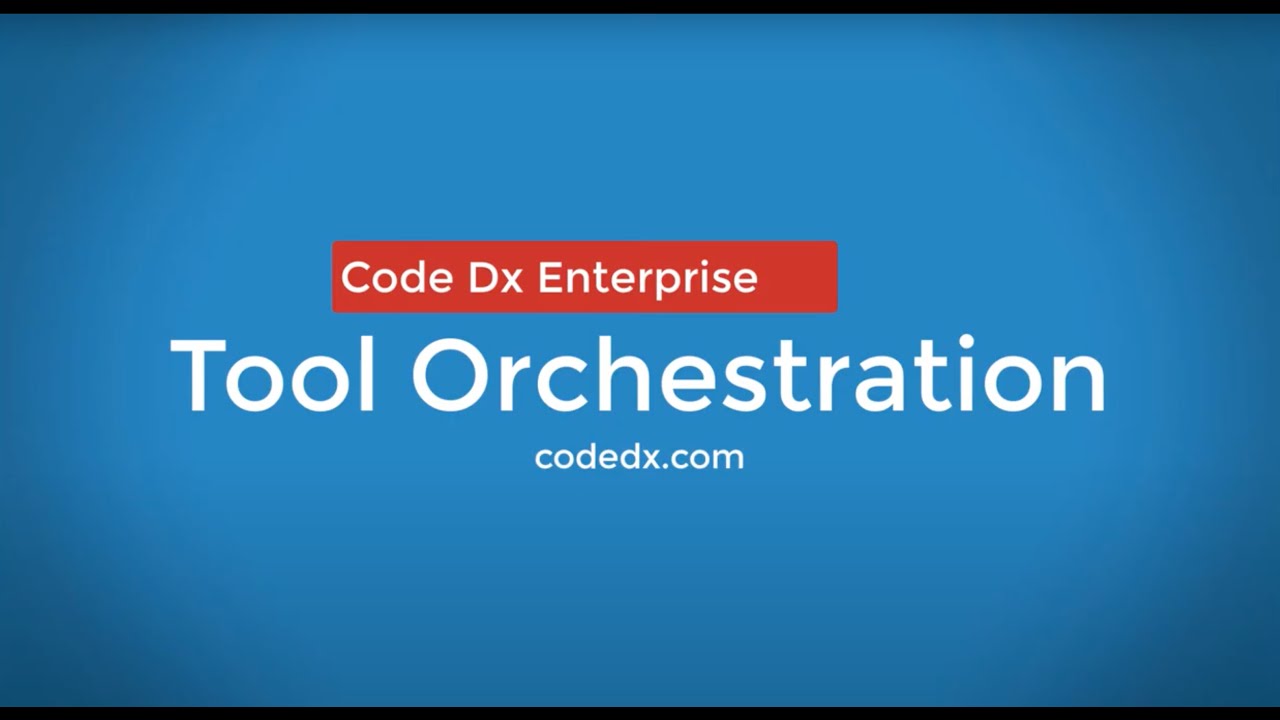 Code Dx Tool Orchestration