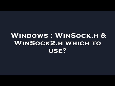 Windows : WinSock.h & WinSock2.h which to use?