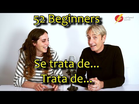52 Beginners A1-A2 De eso se trata-That's what it's all about  LightSpeed Spanish
