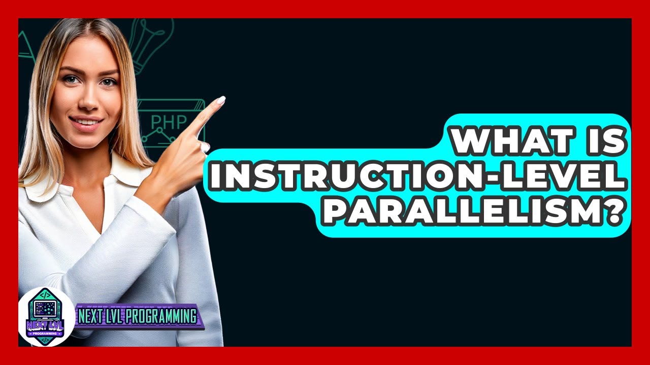 What Is Instruction-level Parallelism? - Next LVL Programming