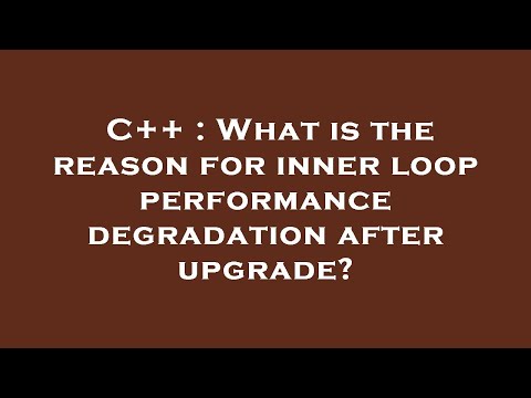 C++ : What is the reason for inner loop performance degradation after upgrade?