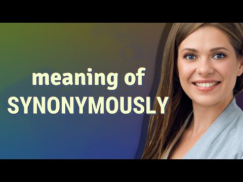 Synonymously | meaning of Synonymously