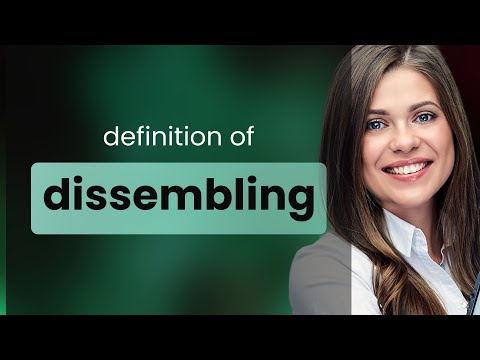 Dissembling — DISSEMBLING definition