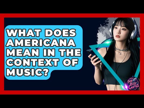 What Does Americana Mean In The Context Of Music? - Pop Music Gurus