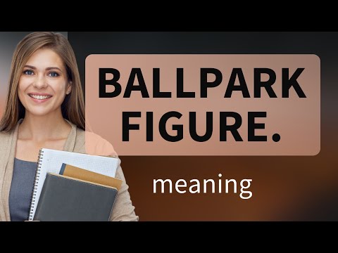 Understanding the Phrase "Ballpark Figure": A Guide to English Idioms
