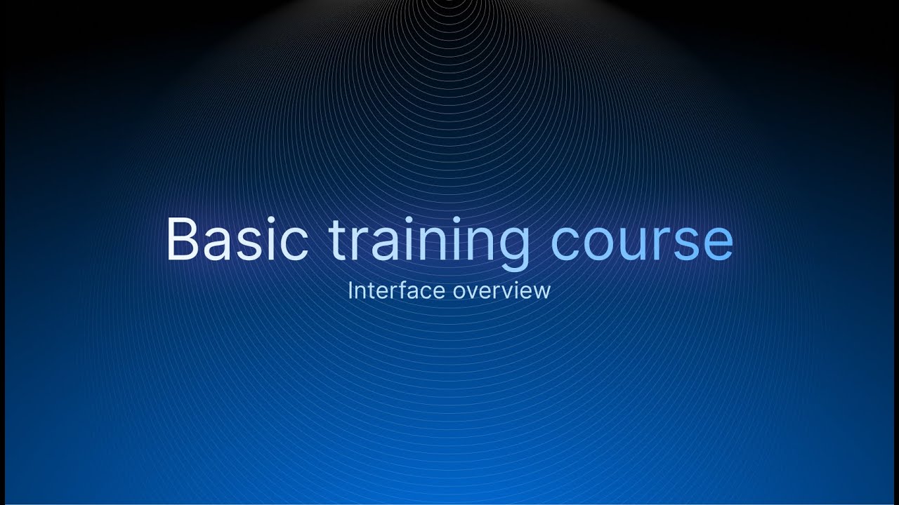 Basic Course. Module 1. Interface overview.