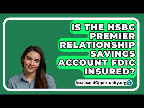 Is the HSBC Premier Relationship Savings Account FDIC Insured? | AssetsandOpportunity News