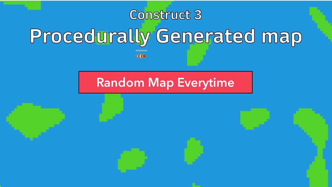 Construct 3: Procedurally Generated map (OLD SEE DESCRIPTION)