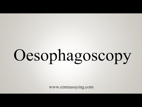 How To Say Oesophagoscopy