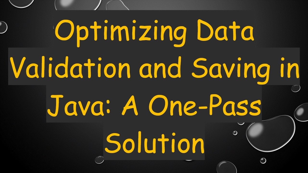 Optimizing Data Validation and Saving in Java: A One-Pass Solution