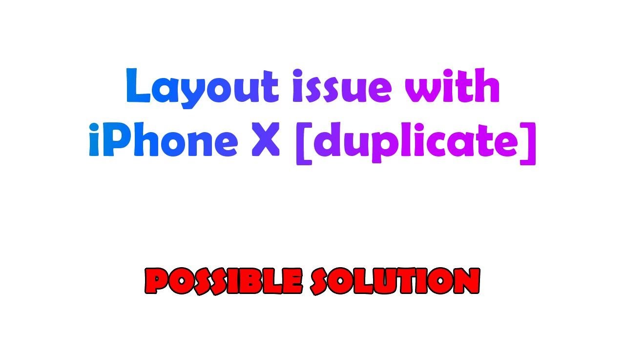 Layout issue with iPhone X [duplicate]