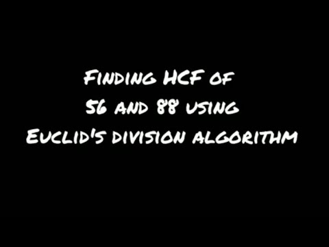 Finding HCF of 56 and 88 using Euclid's division algorithm.