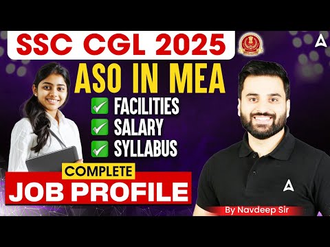 SSC CGL 2025 | ASO IN MEA | COMPLETE JOB PROFILE | POSTING, FACILITIES, LIFESTYLE POWER, SALARY