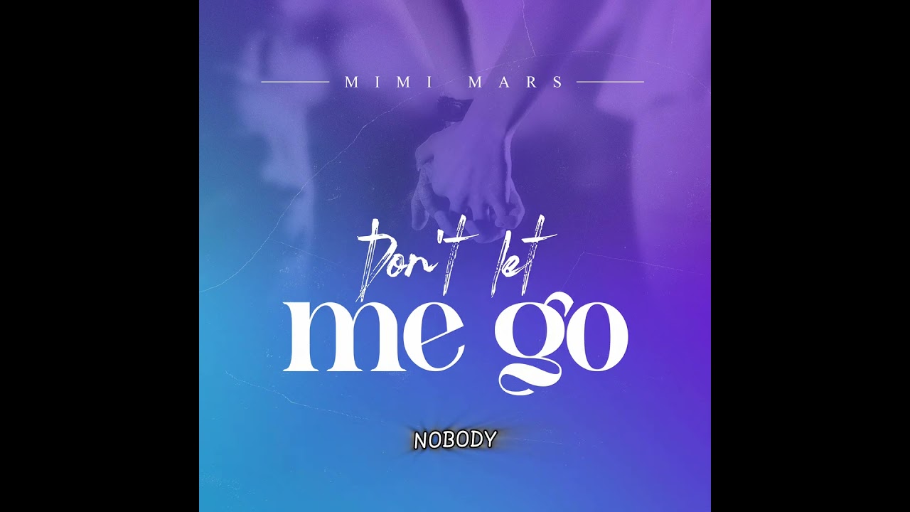 Don't Let Me Go by Mimi Mars from Kenya | Popnable