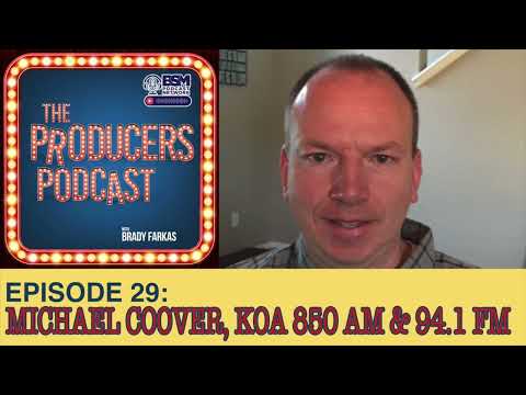 Producers Podcast - Michael Coover, KOA 850 AM & 94.1 FM