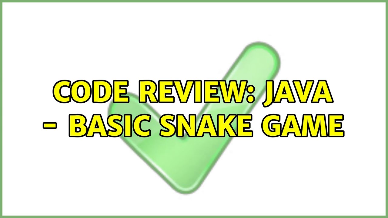 Code Review: java - Basic snake game