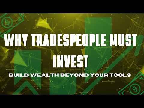Why Tradespeople MUST Invest: Build Your Wealth Beyond Your Tools